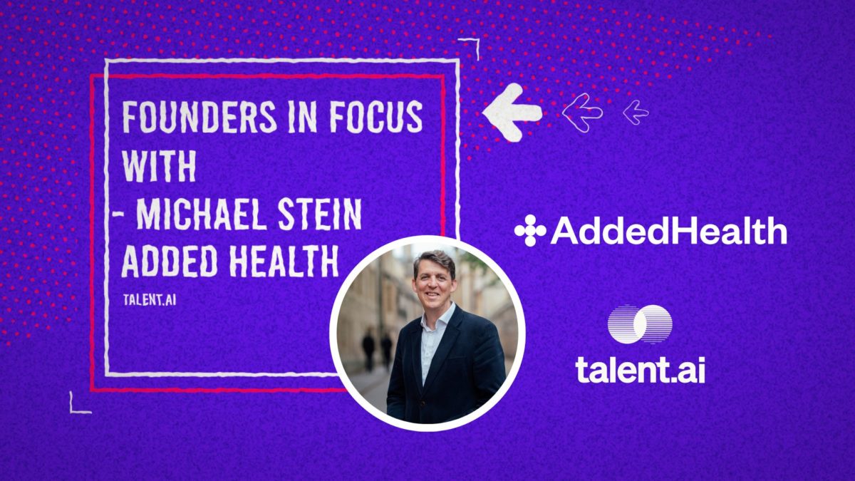 Founder in Focus - Michael Stein, Founder & CEO of Added Health